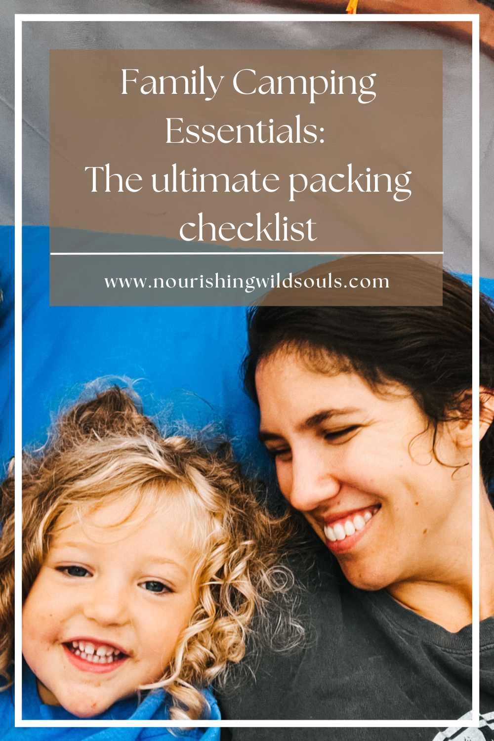 Family Camping Essentials: The ultimate packing checklist - Nourishing ...